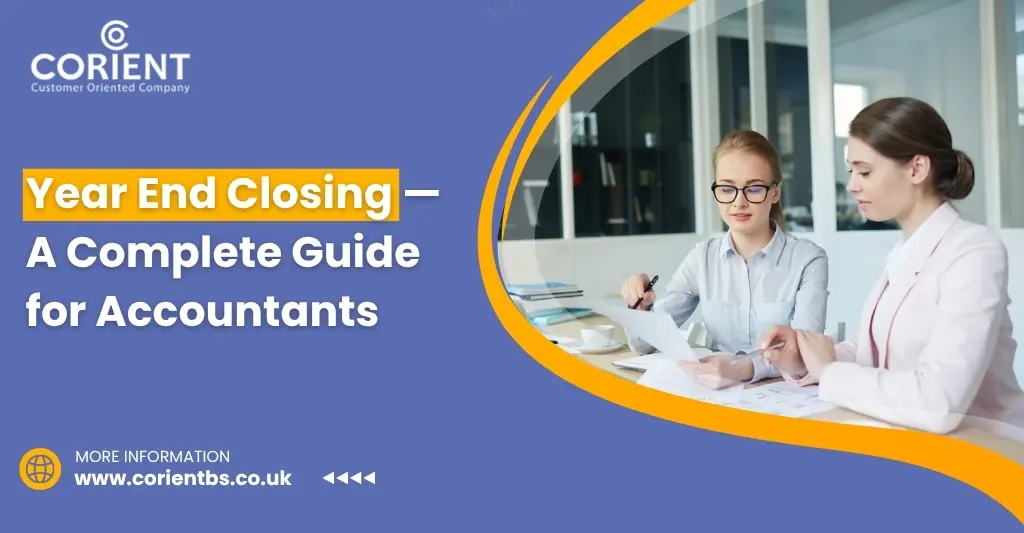 Year End Closing Guide for UK Accountants | Corientbs